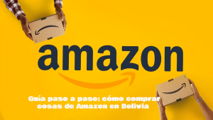 Cómо Comprar por Amazon en Bolivia